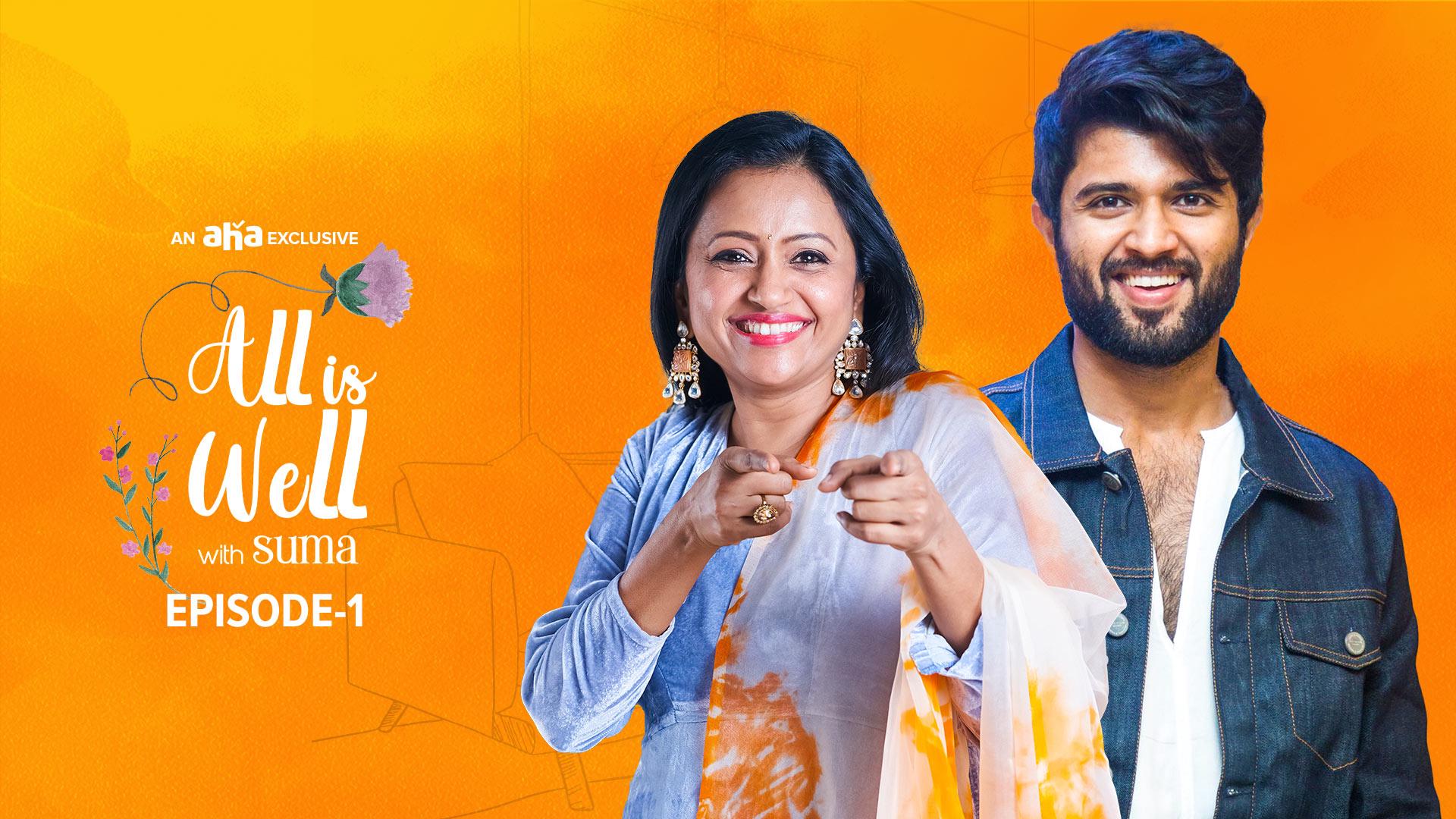 Watch All Is Well with Suma and Vijay Devarakonda S1 E1 on aha